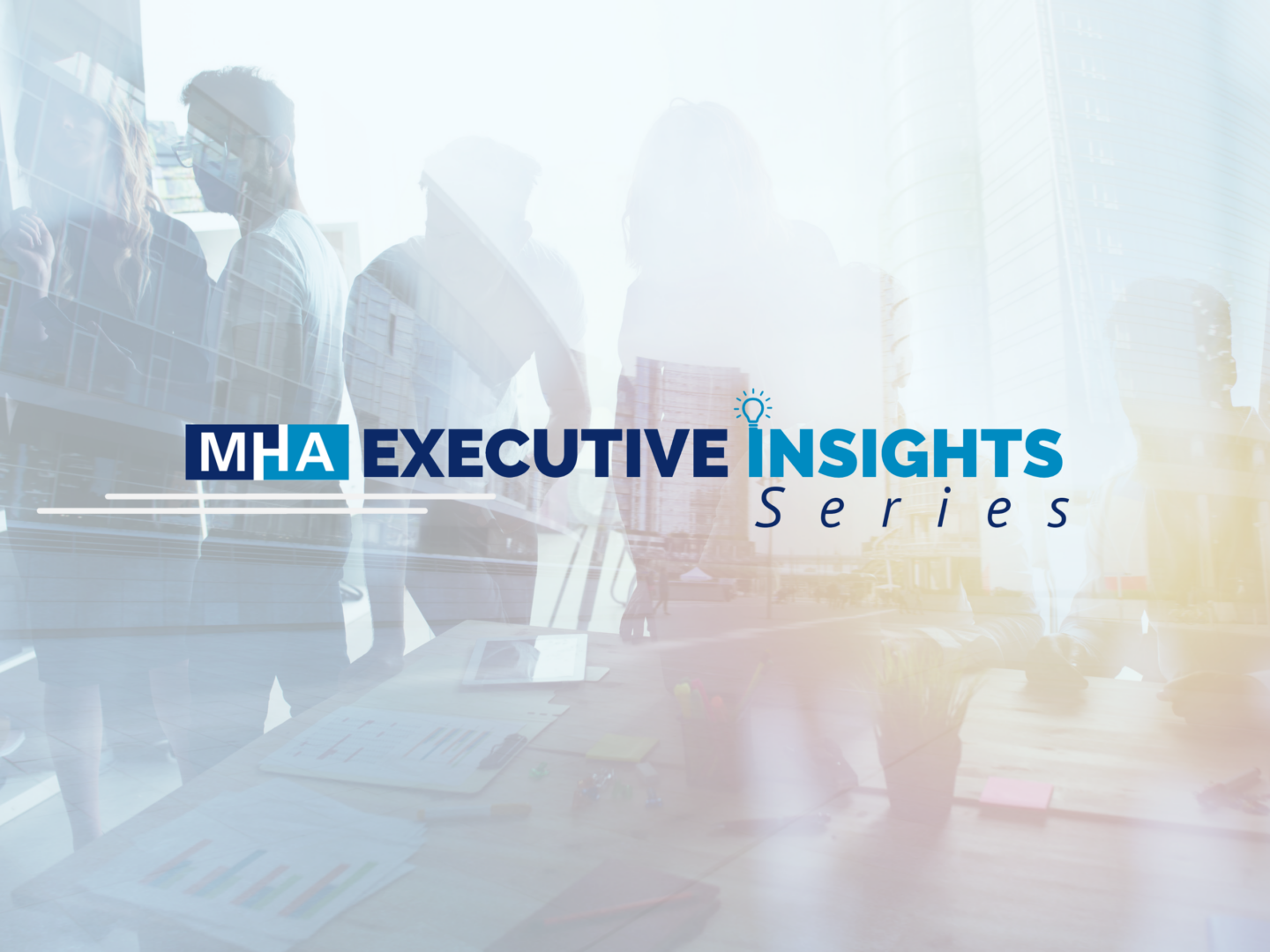 Executive Insights Series - Massachusetts Health & Hospital Association